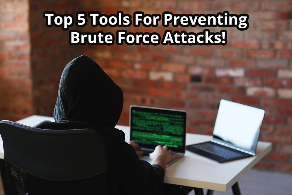 Top 5 Tools for Preventing Brute Force Attacks