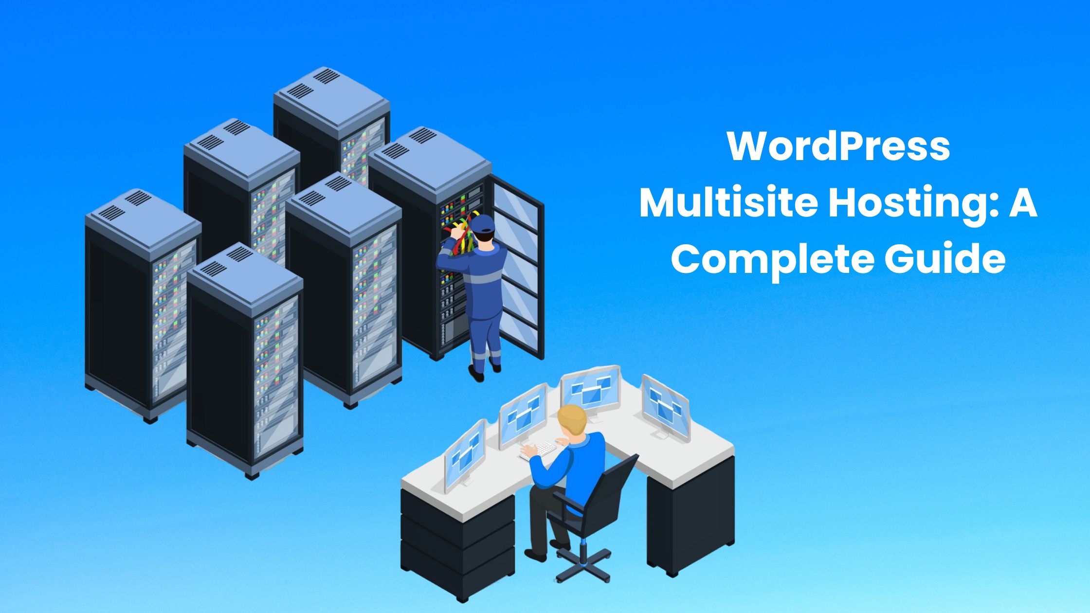 Wordpress Multisite Hosting: A Complete Guide